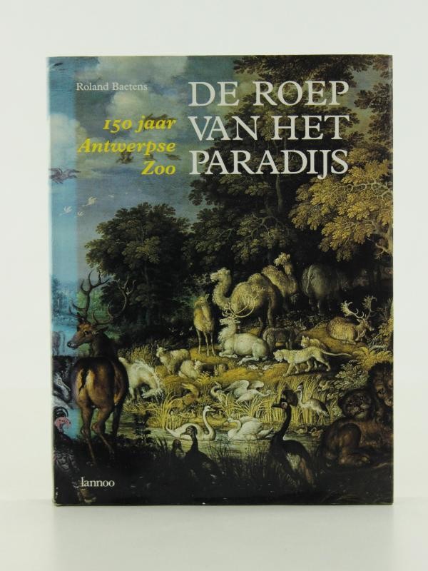 150 jaar Antwerpse Zoo - De roep van het paradijs - Roland Baetens ...